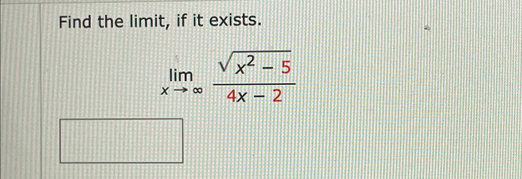 Solved Find the limit, ﻿if it exists.limx→∞x2-524x-2 | Chegg.com