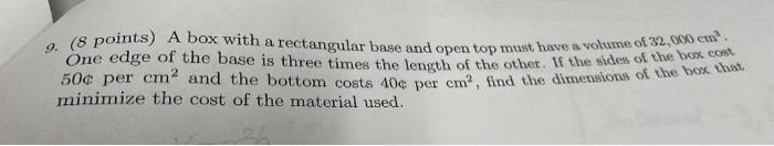 Solved 9. (8 points) A box with a rectangular base and open | Chegg.com