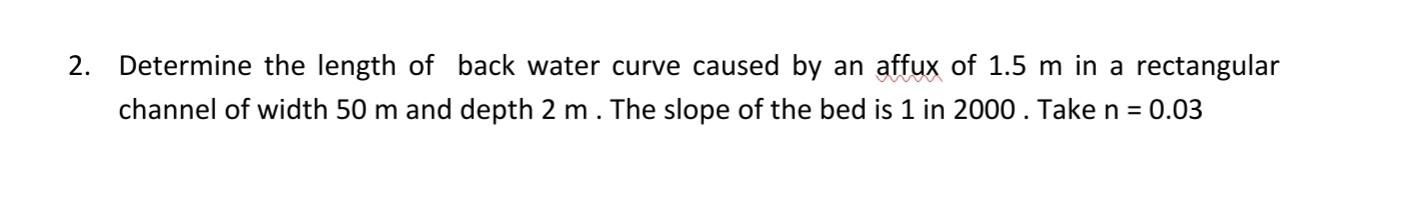 Solved 2. Determine the length of back water curve caused by | Chegg.com