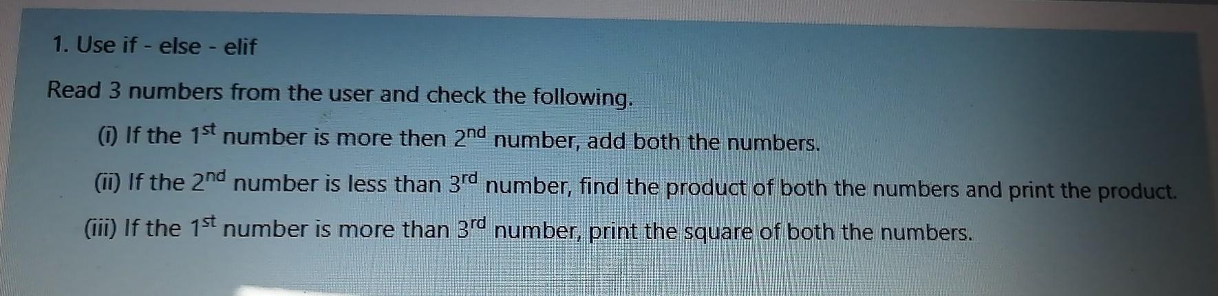 Solved 1. Use if-else - elif Read 3 numbers from the user | Chegg.com