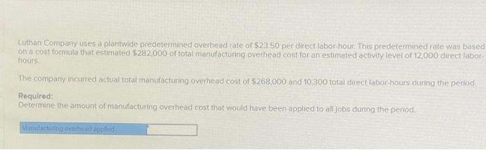 Solved Luthan Company uses a plantwide predetermined | Chegg.com