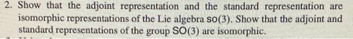 Solved 2. Show that the adjoint representation and the | Chegg.com