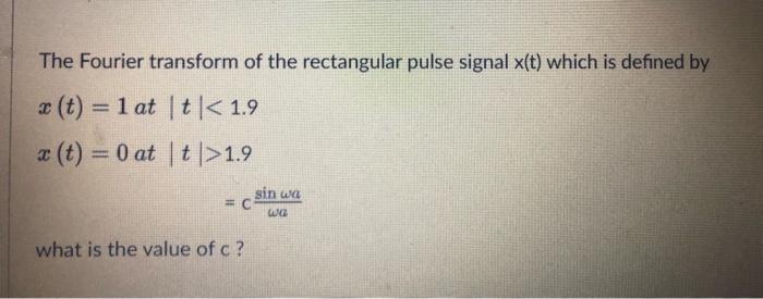 Solved the fourier transform of the rectangular pulse signal | Chegg.com