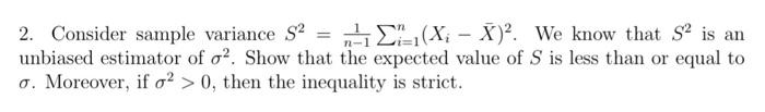 Solved 2. Consider sample variance S2=n−11∑i=1n(Xi−Xˉ)2. We | Chegg.com