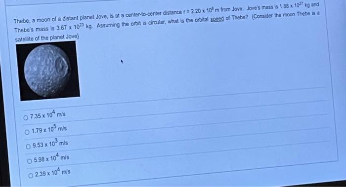 Solved Thebe, a moon of a distant planet Jove, is at a | Chegg.com