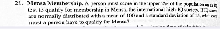 Solved 21. Mensa Membership. A person must score in the | Chegg.com