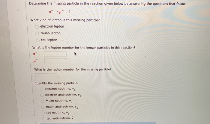 Solved Determine the missing particle in the reaction given | Chegg.com