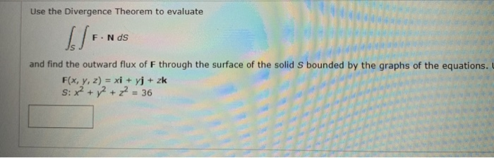 Solved Use the Divergence Theorem to evaluate F. Nds and | Chegg.com