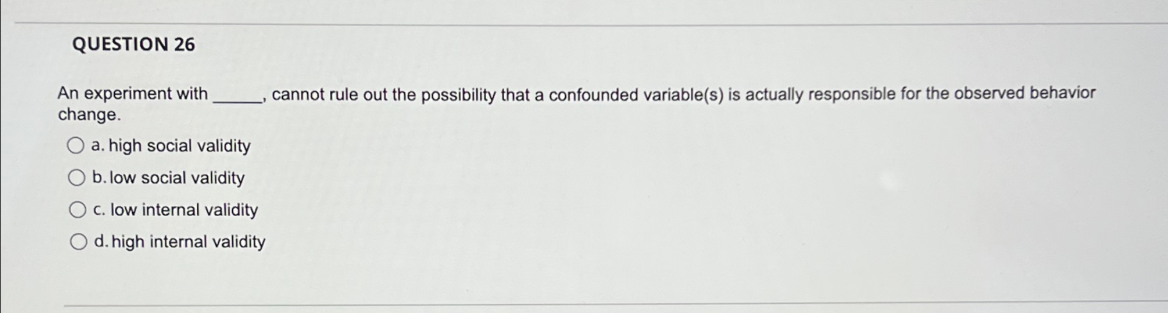 Solved QUESTION 26An experiment with cannot rule out the | Chegg.com
