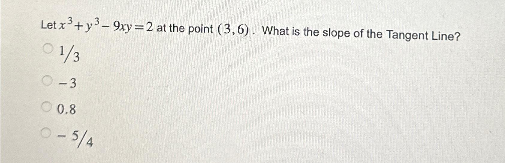 Solved Let x3+y3-9xy=2 ﻿at the point (3,6). ﻿What is the | Chegg.com