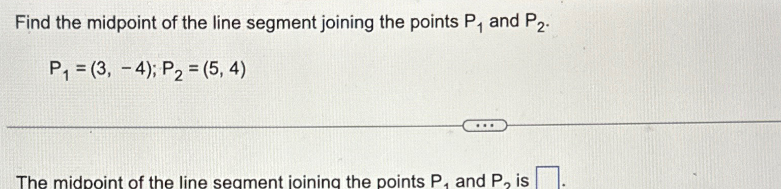Solved Find the midpoint of the line segment joining the | Chegg.com