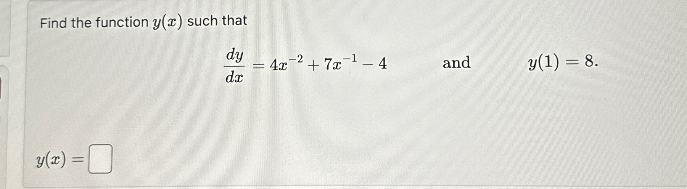 Solved Find the function y(x) ﻿such thatdydx=4x-2+7x-1-4, | Chegg.com