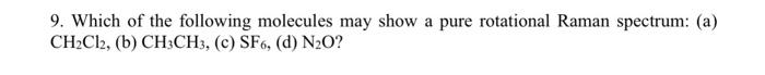 Solved 9 Which Of The Following Molecules May Show A Pure