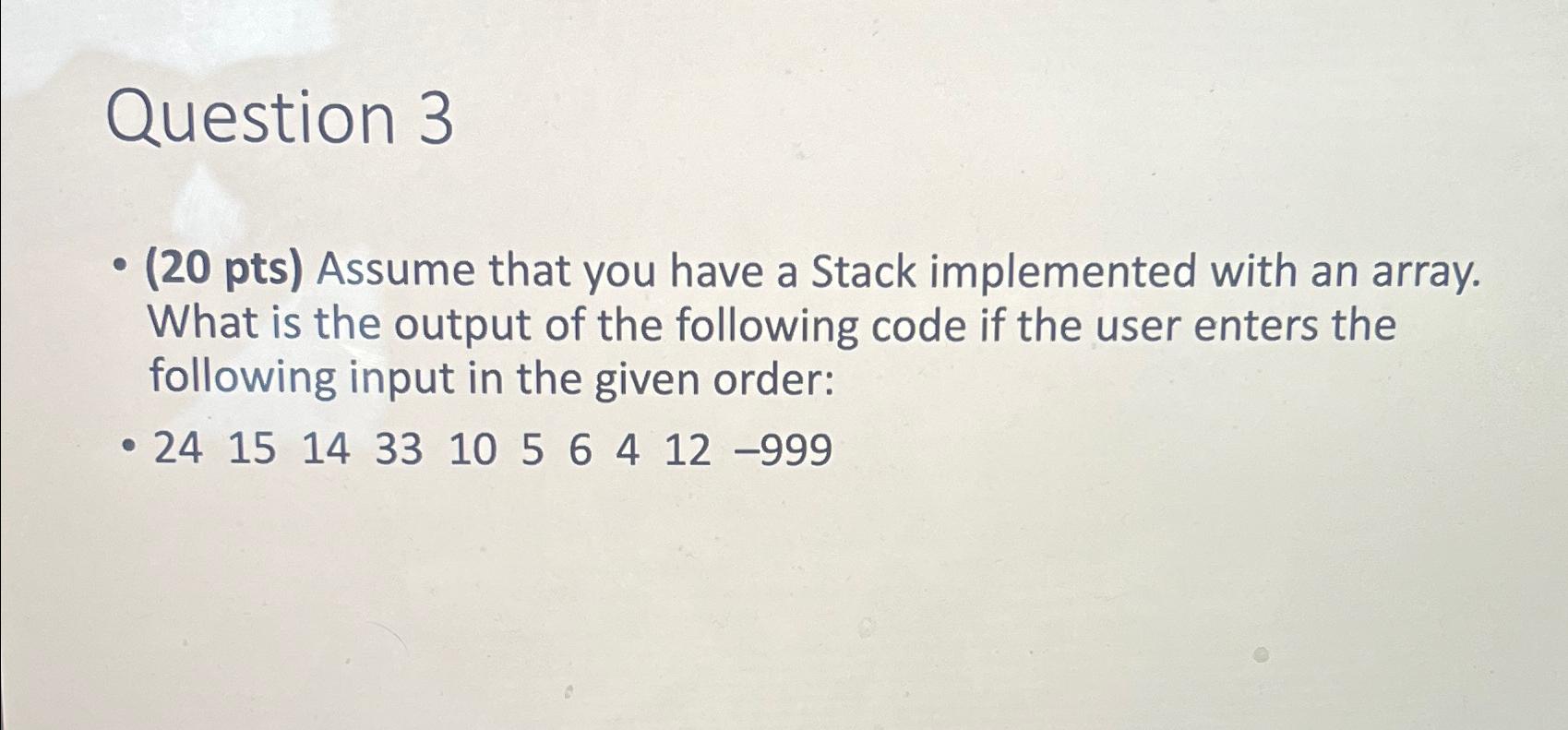 Solved Question 3(20 ﻿pts) ﻿Assume that you have a Stack | Chegg.com