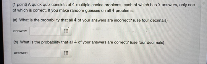 Solved (1 point) A quick quiz consists of 4 multiple choice | Chegg.com