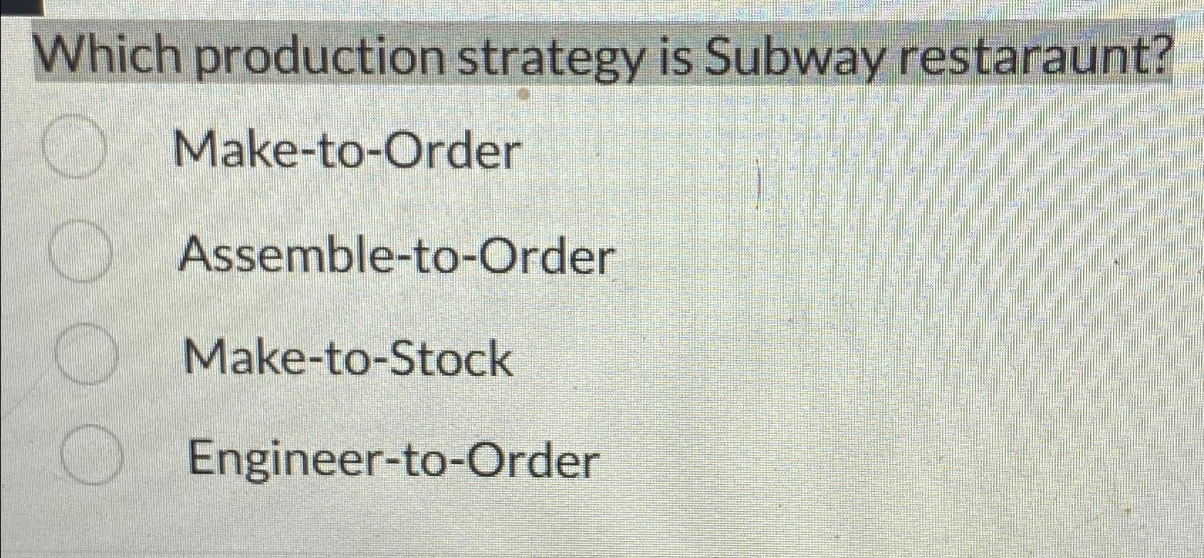 Solved Which production strategy is Subway | Chegg.com