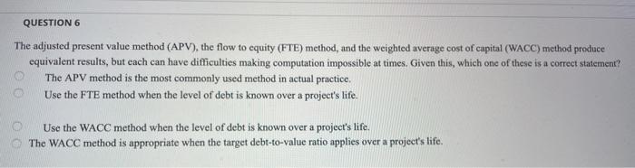 Solved QUESTION 6 The adjusted present value method (APV), | Chegg.com