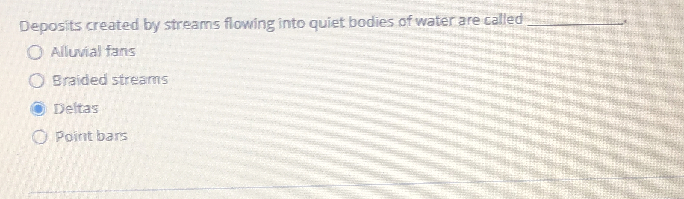 Solved Deposits created by streams flowing into quiet bodies | Chegg.com