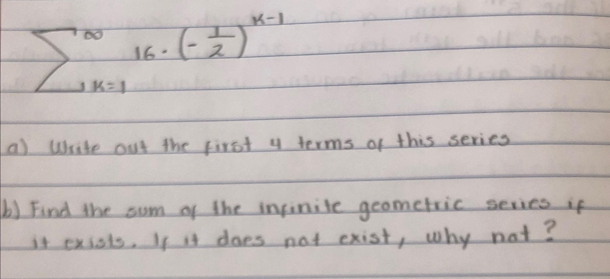 Solved ∑k=1∞16*(-12)k-1a) ﻿Write out the first 4 ﻿terms of | Chegg.com