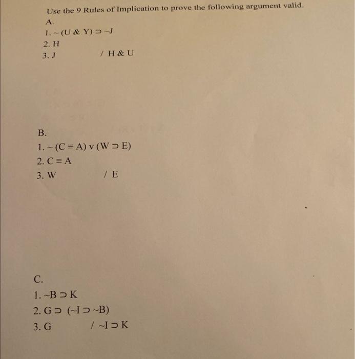 B. 1. ∼(C≡A)∨(W⊃E) 2. C≡A 3. W / E C. 1. ∼B⊃K 2. | Chegg.com