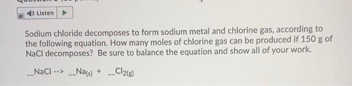 Solved Listen Sodium chloride decomposes to form sodium | Chegg.com