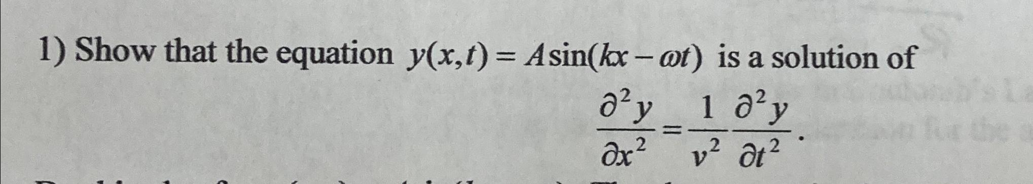 Solved Show that the equation y(x,t)=Asin(kx-ωt) ﻿is a | Chegg.com