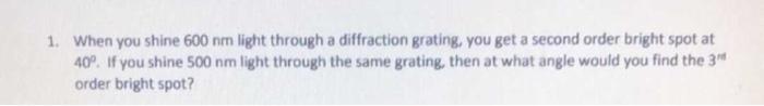 Solved 1. When you shine 600 nm light through a diffraction | Chegg.com
