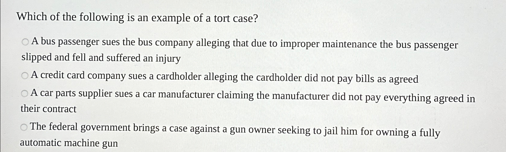 Solved Which of the following is an example of a tort case?A | Chegg.com