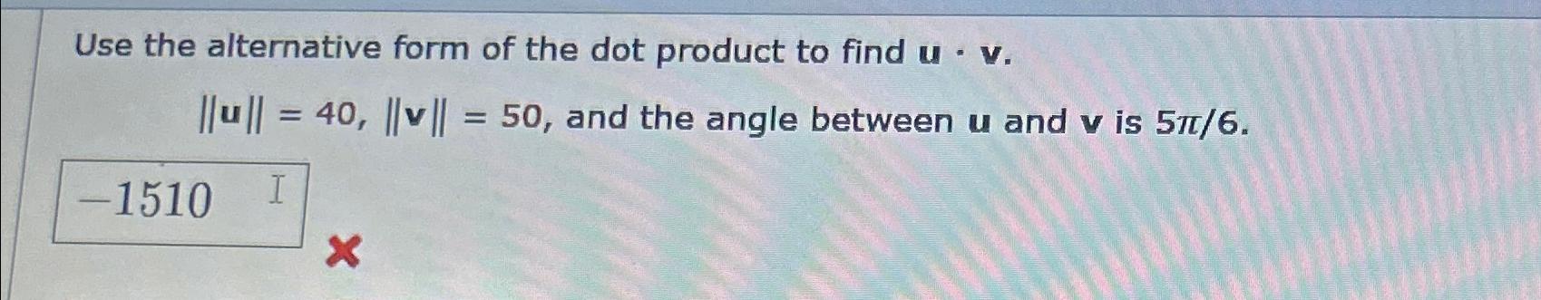 Solved Use the alternative form of the dot product to find | Chegg.com