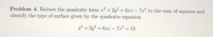 Solved Problem 4: Reduce the quadratic form x2 + 2y2 + 6xz – | Chegg.com
