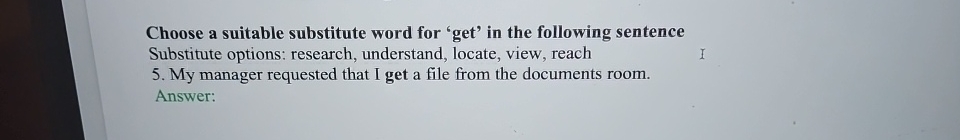 Choose a suitable substitute word for 'get' in the | Chegg.com