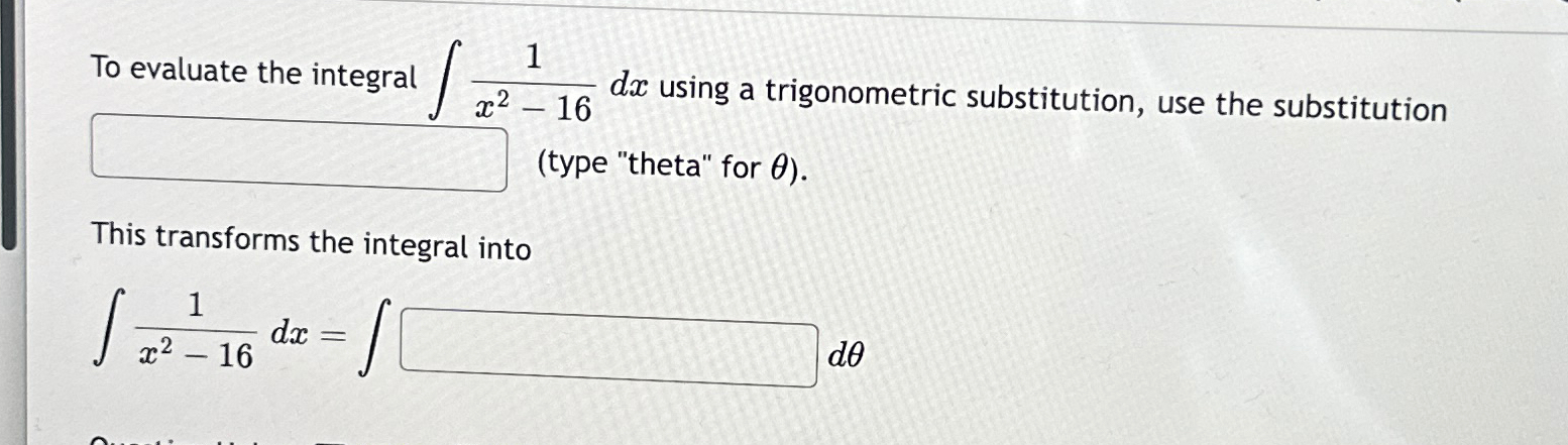 Solved To evaluate the integral ∫﻿﻿1x2-16dx ﻿using a | Chegg.com