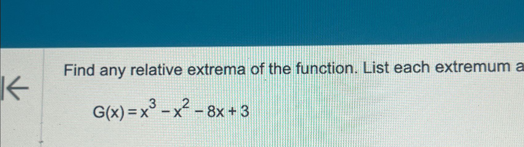 Solved Find Any Relative Extrema Of The Function List Each