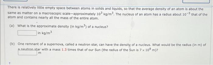 Solved There is relatively little empty space between atoms | Chegg.com