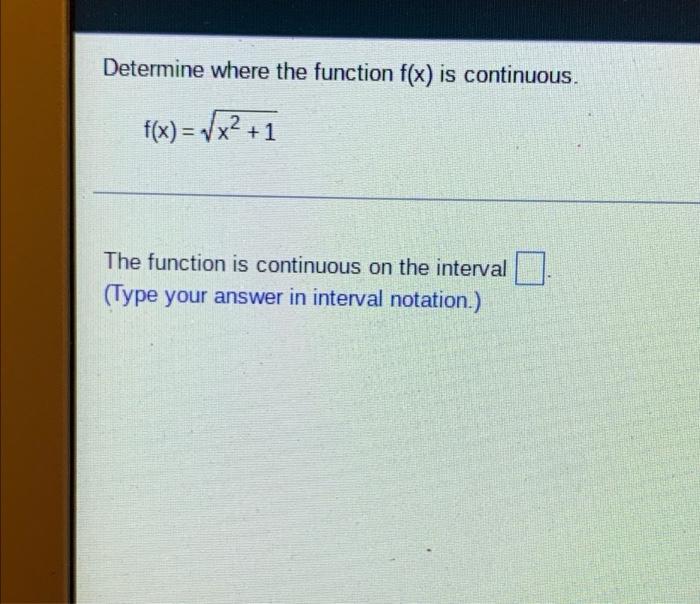 Solved Determine where the function f(x) is continuous. f(x) | Chegg.com