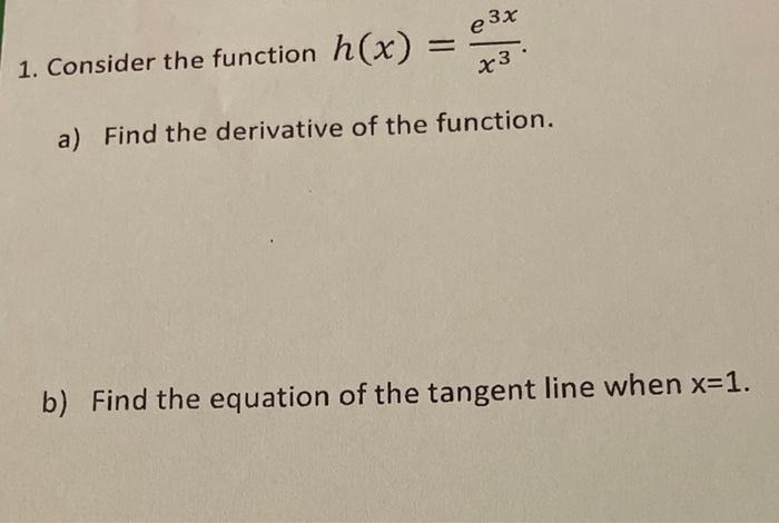 Solved 1. Consider the function h(x)=x3e3x. a) Find the | Chegg.com
