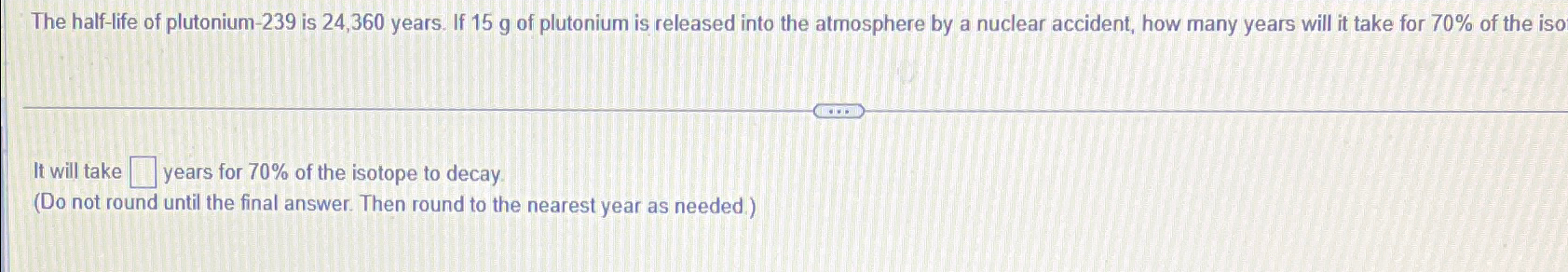 Solved The half-life of plutonium-239 ﻿is 24,360 ﻿years. If | Chegg.com