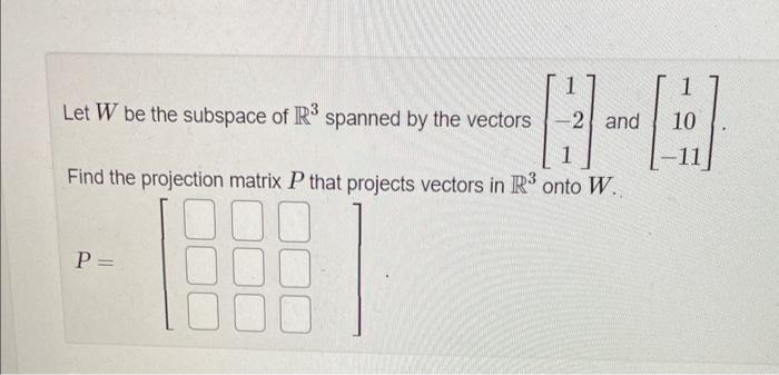 Solved Let W be the subspace of R3 spanned by the vectors | Chegg.com
