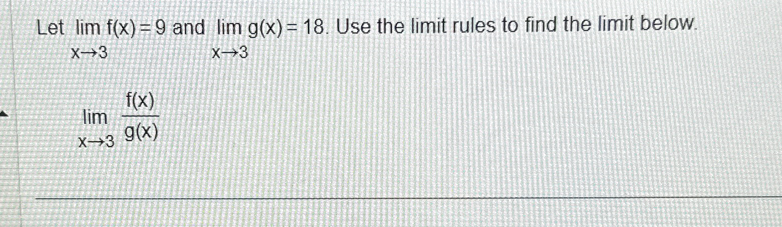 Solved Let limx→3f(x)=9 ﻿and limx→3g(x)=18. ﻿Use the limit | Chegg.com