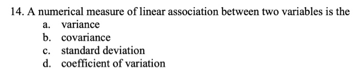 Solved 14. A numerical measure of linear association between | Chegg.com