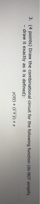 Solved 3. (4 points) Draw the combinational circuit for the | Chegg.com