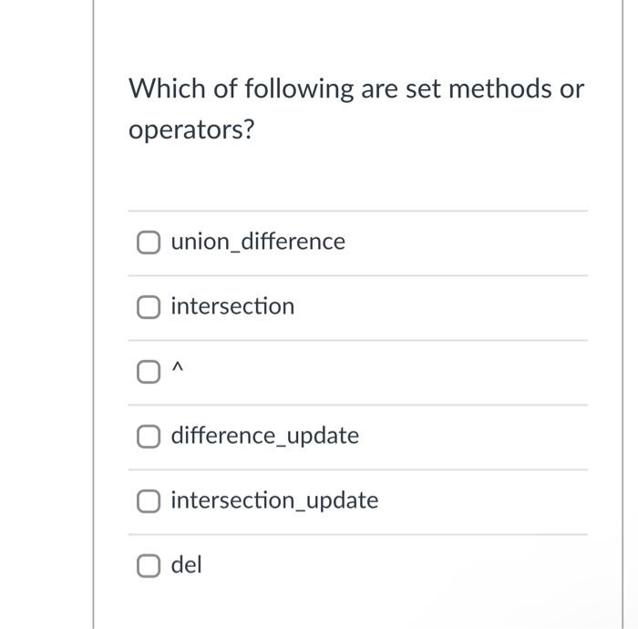 Solved Which of following are set methods or operators? | Chegg.com