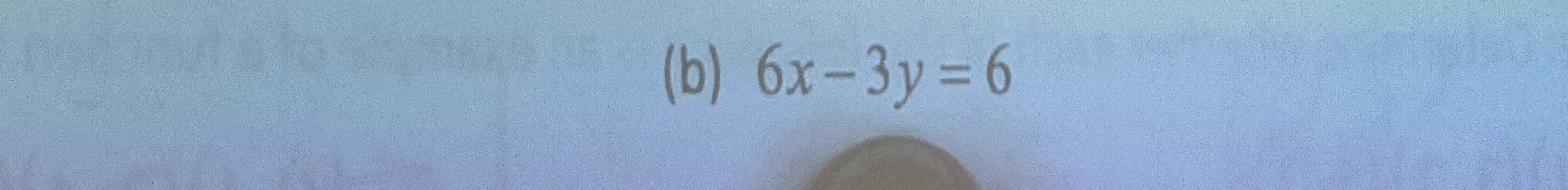 Solved (b) 6x-3y=6 ﻿Solve for y | Chegg.com