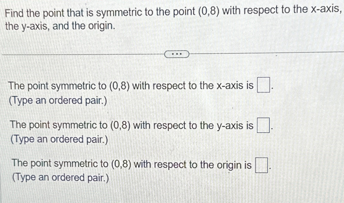 Solved Find the point that is symmetric to the point (0,8) | Chegg.com