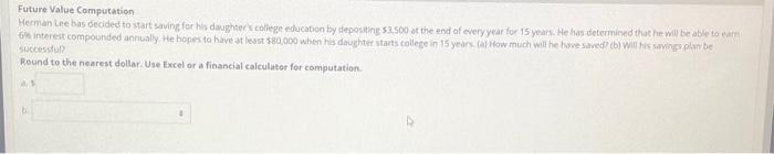 Solved Future Value Computation Herman Lee has decided to | Chegg.com