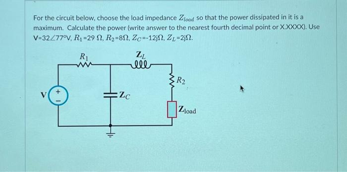 Solved For the circuit below, choose the load impedance | Chegg.com