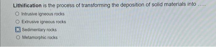 Solved Lithification is the process of transforming the | Chegg.com