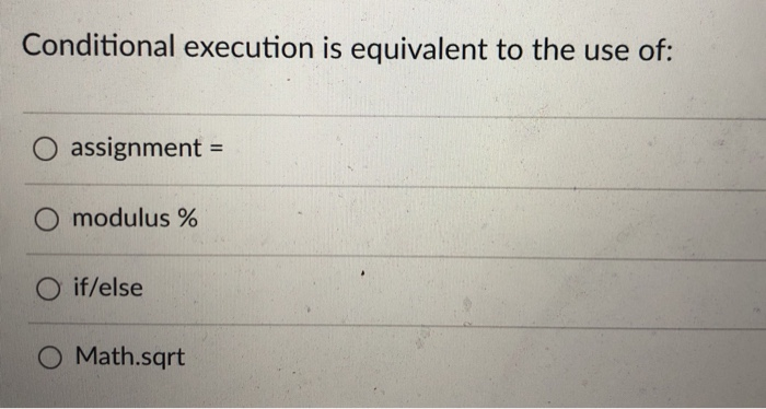 Solved Conditional execution is equivalent to the use of: O | Chegg.com