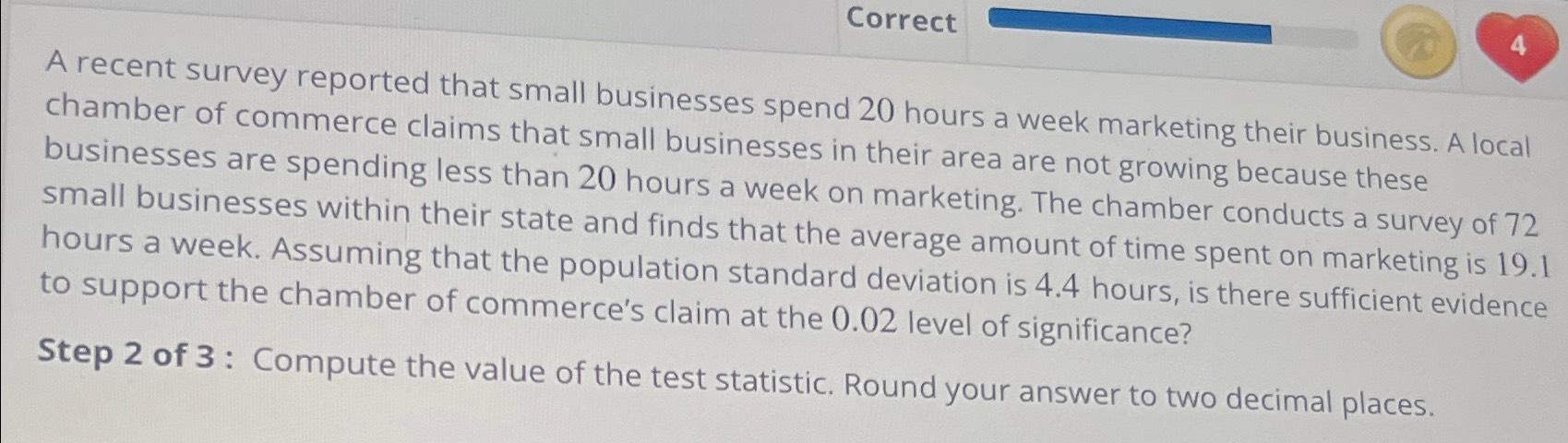 Solved CorrectA recent survey reported that small businesses | Chegg.com