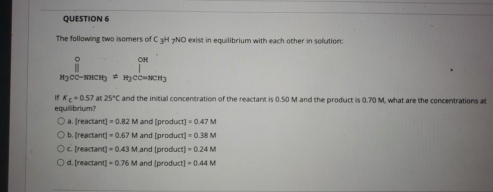Solved QUESTION 6 The following two isomers of C3H7NO exist | Chegg.com